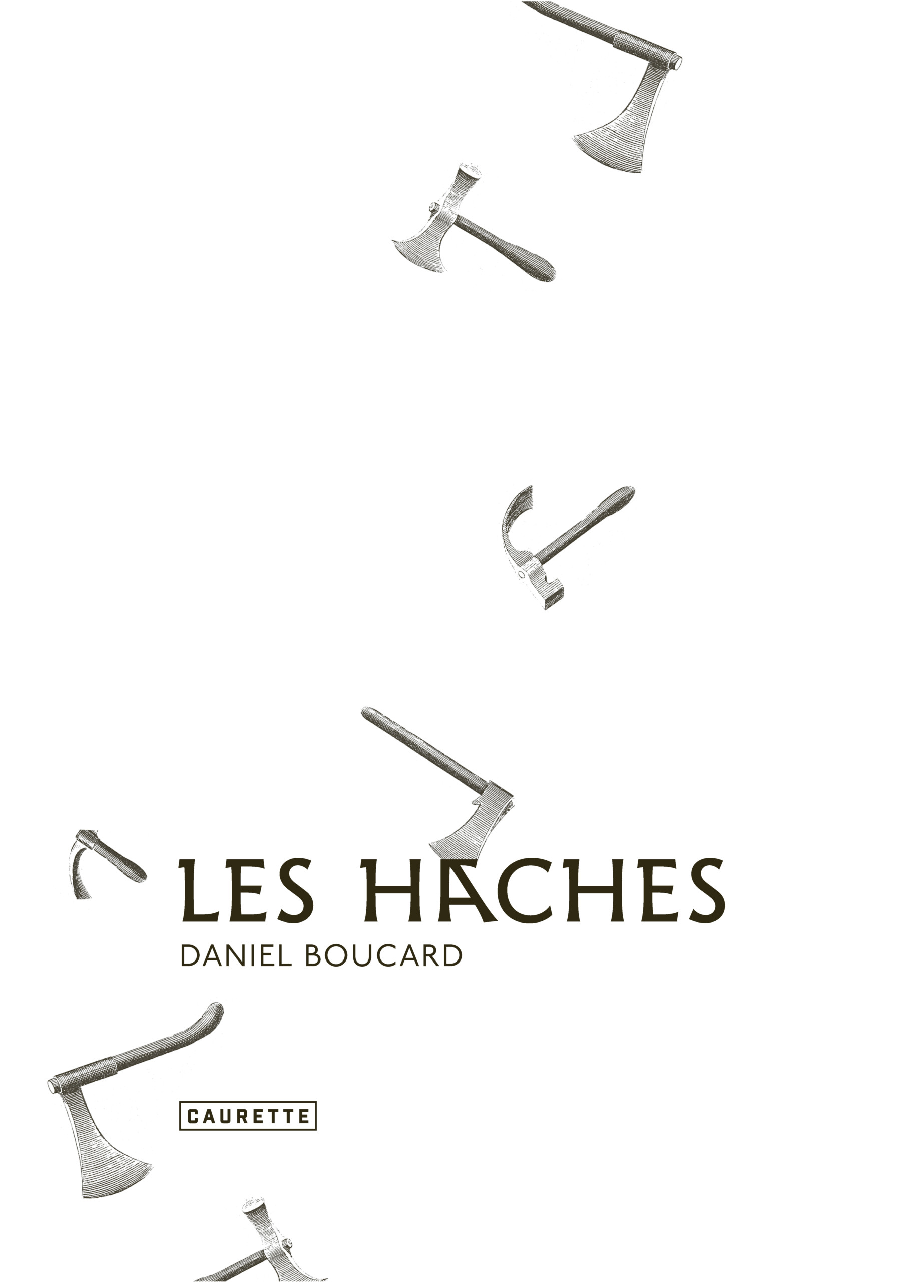 Les Haches - Daniel BOUCARD - Editions Caurette